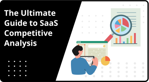 How to Do SaaS Competitive Analysis in 2023